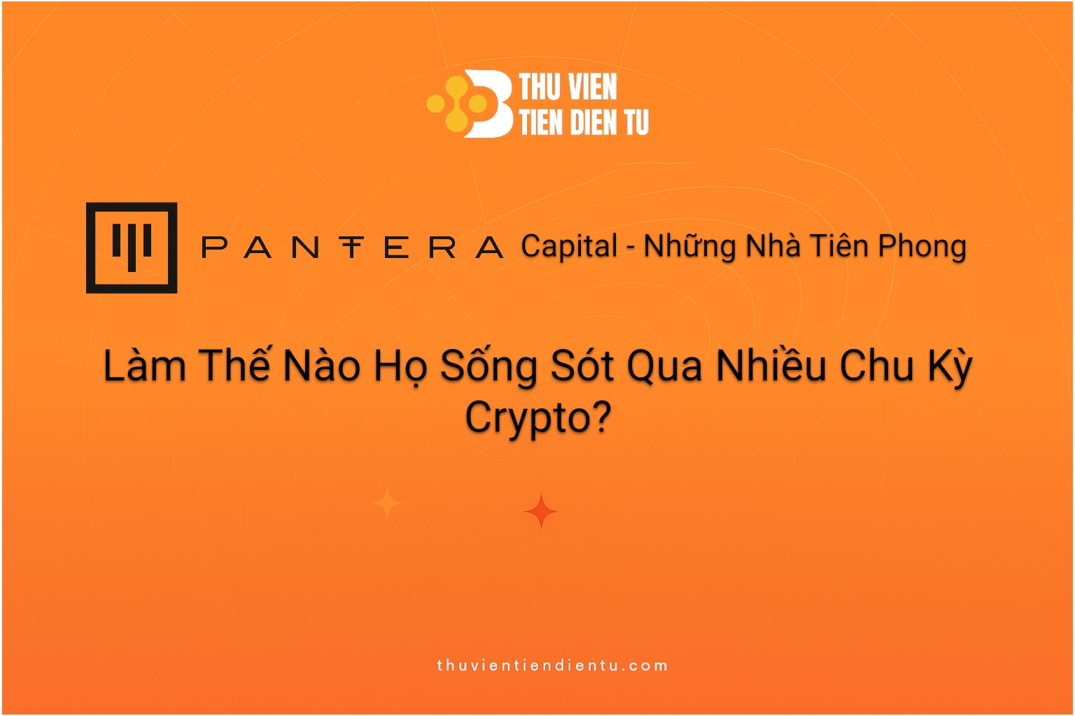 Pantera Capital - Những Nhà Tiên Phong: Làm Thế Nào Họ Sống Sót Qua ...